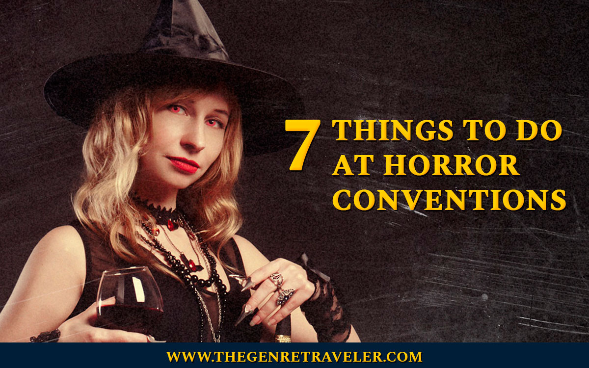 7 Things to Do at Horror Conventions – The Genre Traveler